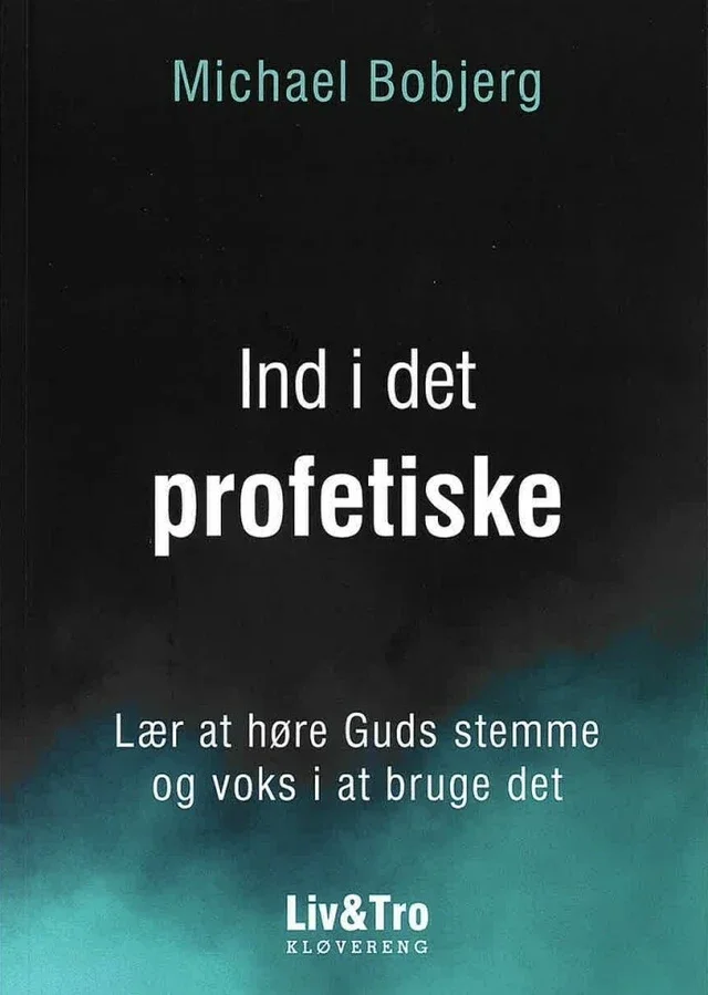 Ind i det profetiske - Michael Bobjerg - Bøger - Hosianna.dk